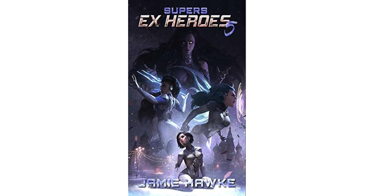 Supers: Ex Heroes 5 (Supers: Ex Heroes #5) by Jamie Hawke