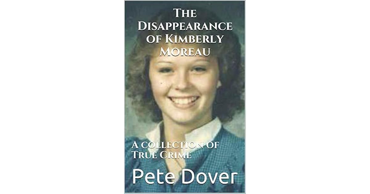 The Disappearance of Kimberly Moreau: A collection of True Crime by ...