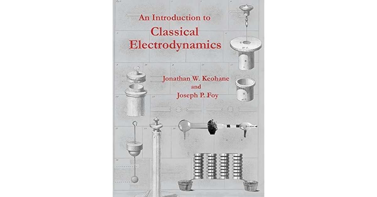 An Introduction to Classical Electrodynamics by Jonathan Wilmore Keohane
