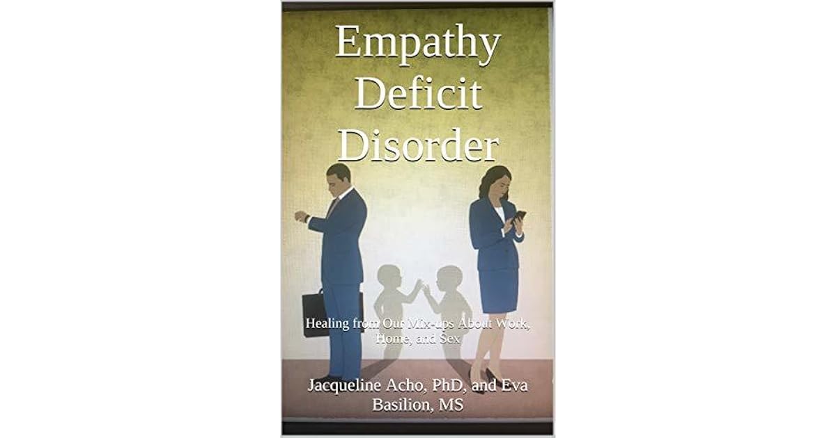 Empathy Deficit Disorder: Healing from Our Mix-ups About Work, Home ...