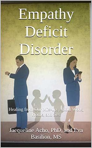 Empathy Deficit Disorder: Healing from Our Mix-ups About Work, Home ...