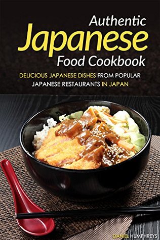 Authentic Japanese Food Cookbook: Delicious Japanese Dishes from ...