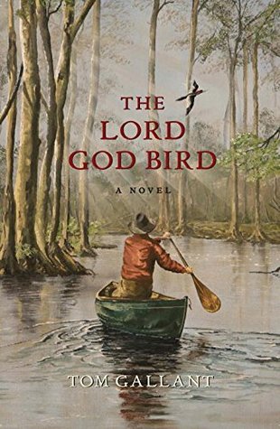 The Lord God Bird by Tom Gallant