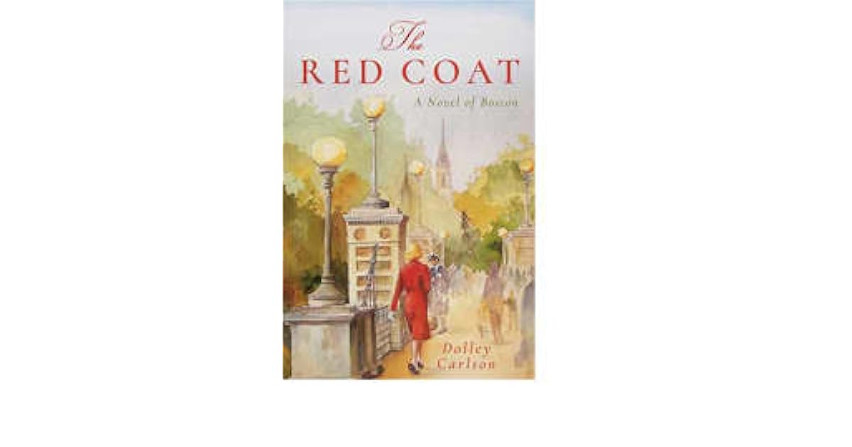 The Red Coat: A Novel of Boston by Dolley Carlson