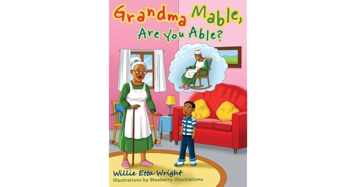 Grandma Mable, Are You Able? by Willie Etta Wright