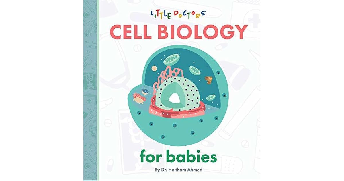 Cell Biology for Babies by Haitham Ahmed