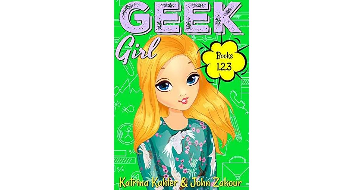 Geek Girl - Books 1, 2 and 3 by John Zakour
