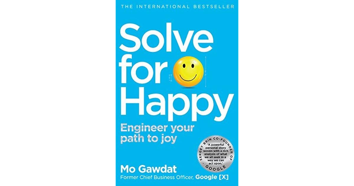 Solve For Happy: Engineer Your Path to Joy by Mo Gawdat