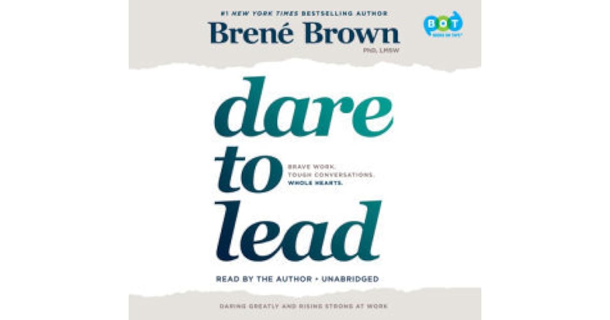 Dare to Lead: Brave Work. Tough Conversations. Whole Hearts. by Brené Brown