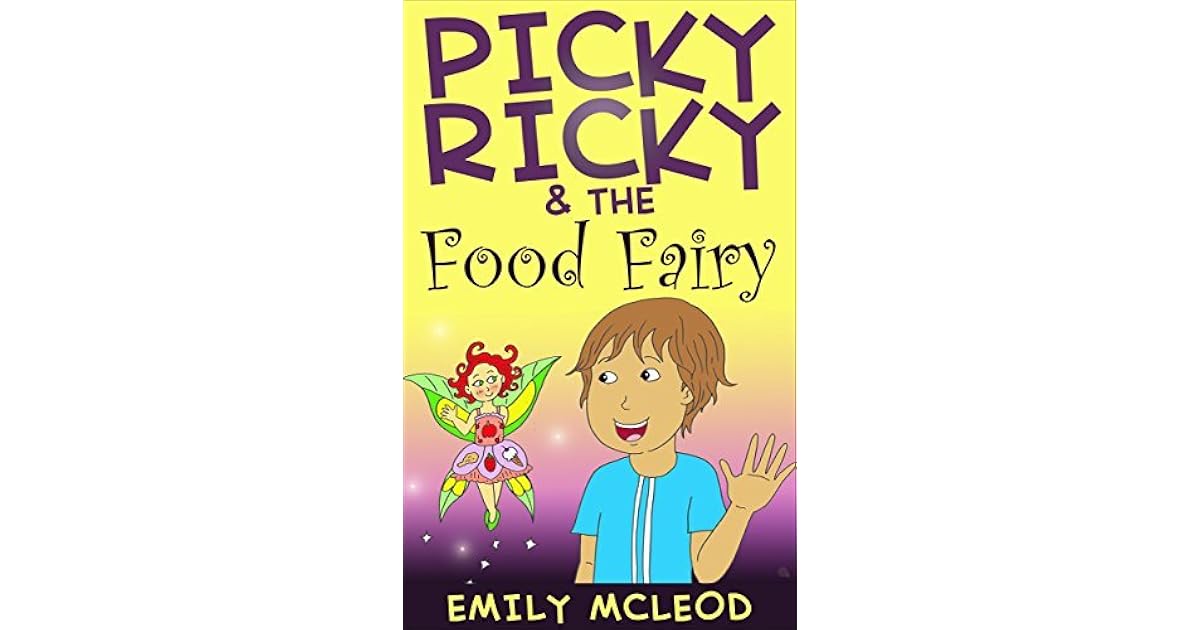 Picky Ricky & The Food Fairy: Kids Book About Kindness by Emily McLeod
