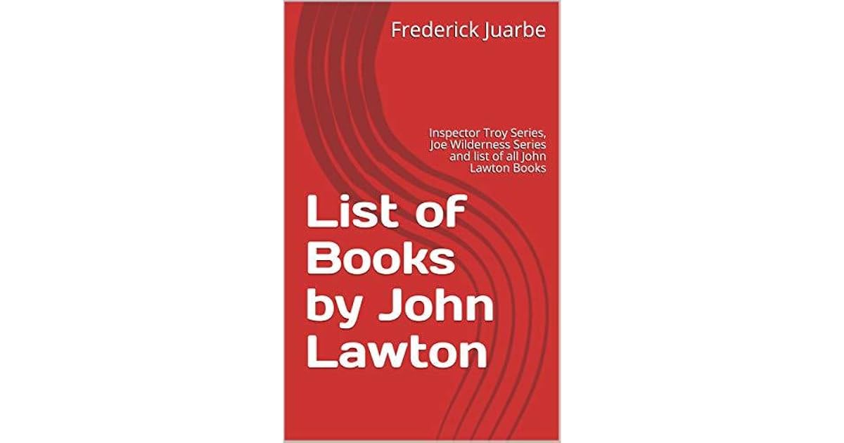 List of Books by John Lawton: Inspector Troy Series, Joe Wilderness ...