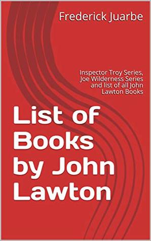 List of Books by John Lawton: Inspector Troy Series, Joe Wilderness ...