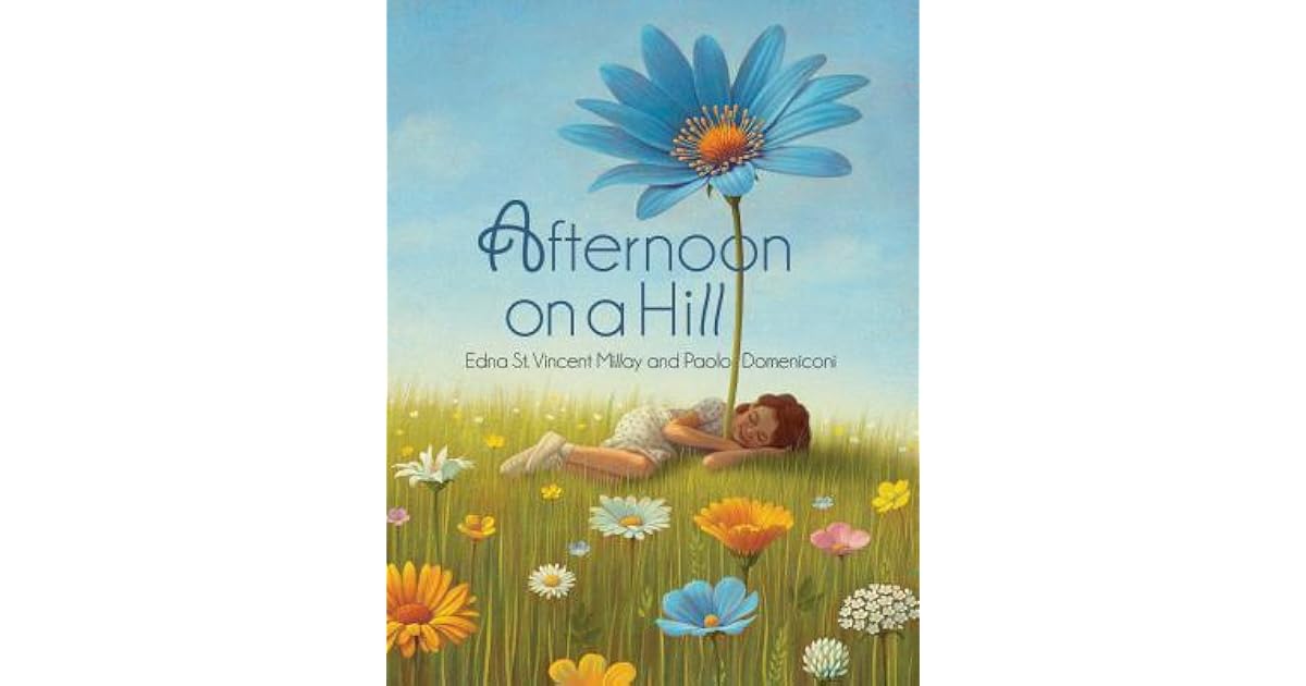 Afternoon on a Hill by Edna St. Vincent Millay
