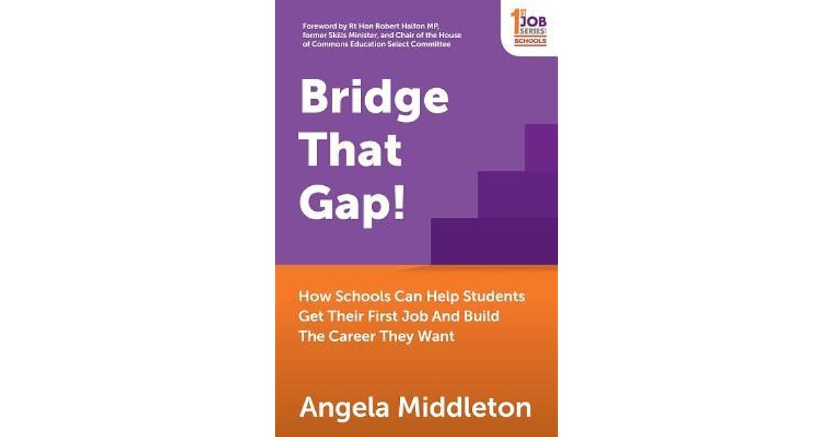 Bridge That Gap!: How Schools Can Help Students Get Their First Job and ...
