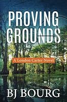 Proving Grounds (London Carter, #2) by B.J. Bourg