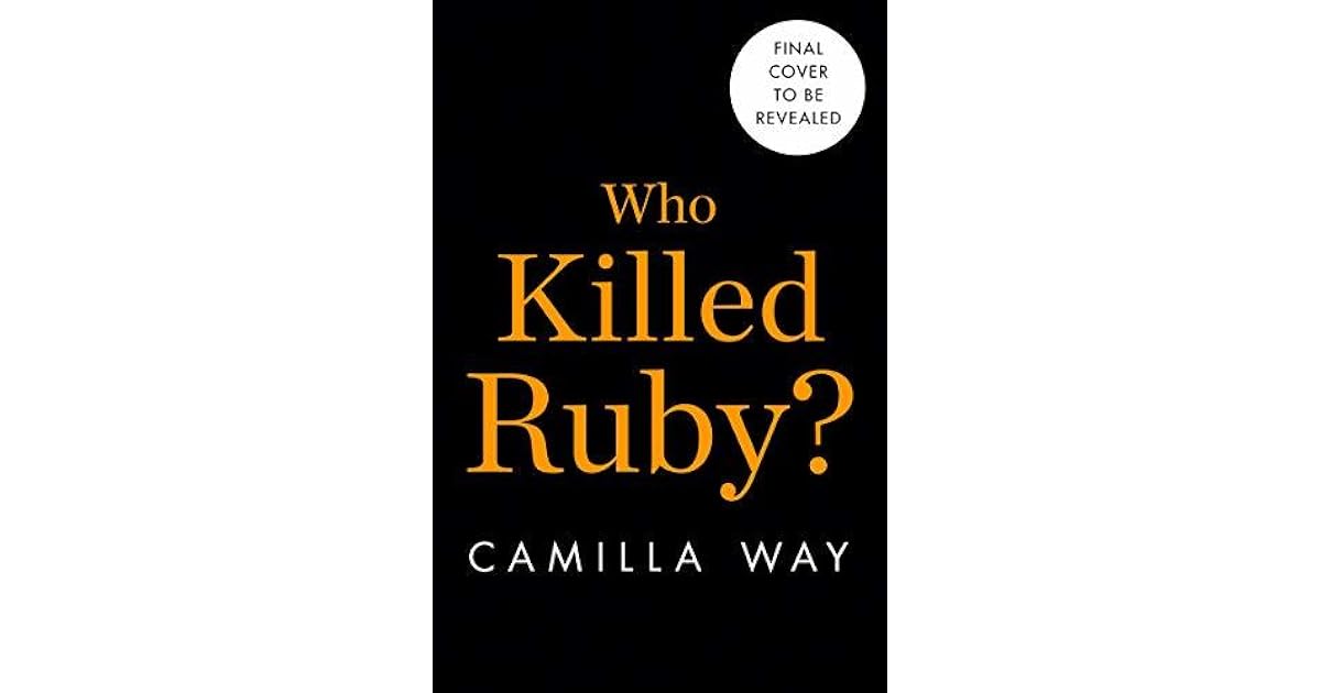 Who Killed Ruby? by Camilla Way