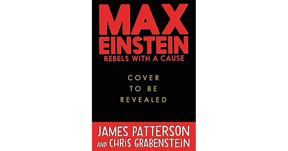 Max Einstein: Rebels with a Cause by James Patterson
