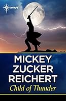 Child of Thunder by Mickey Zucker Reichert