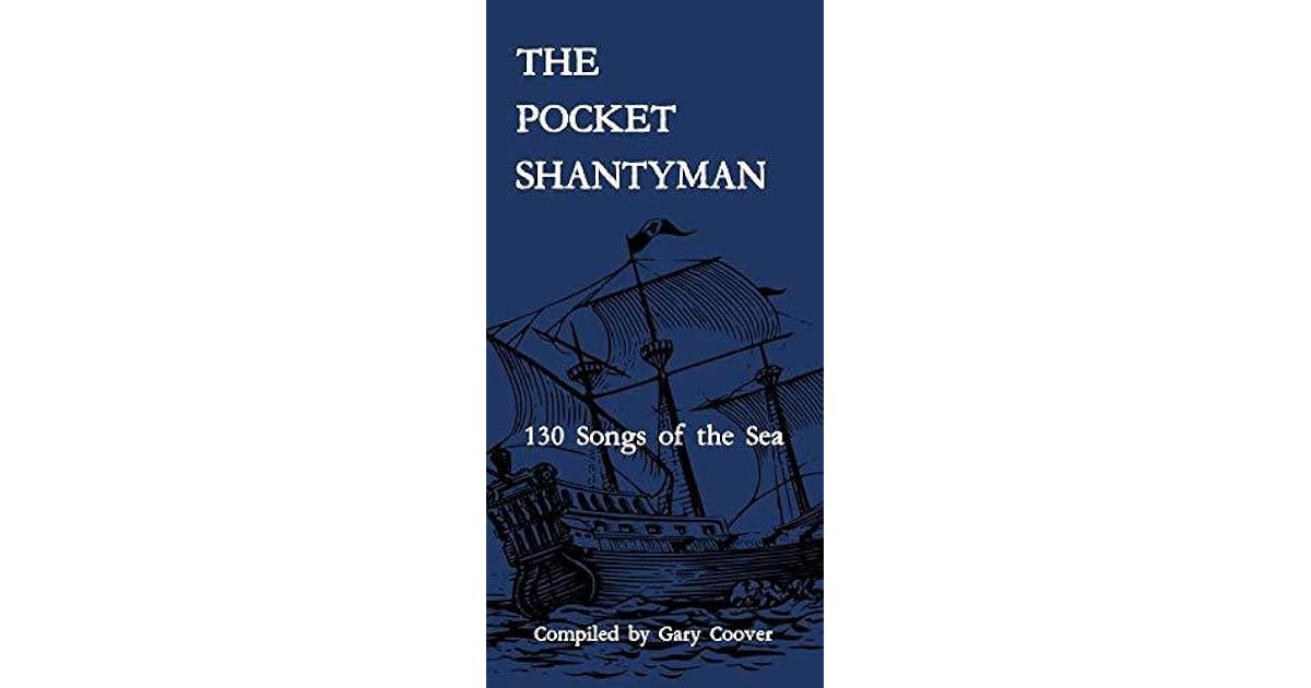 The Pocket Shantyman: 130 Songs of the Sea by Gary Coover