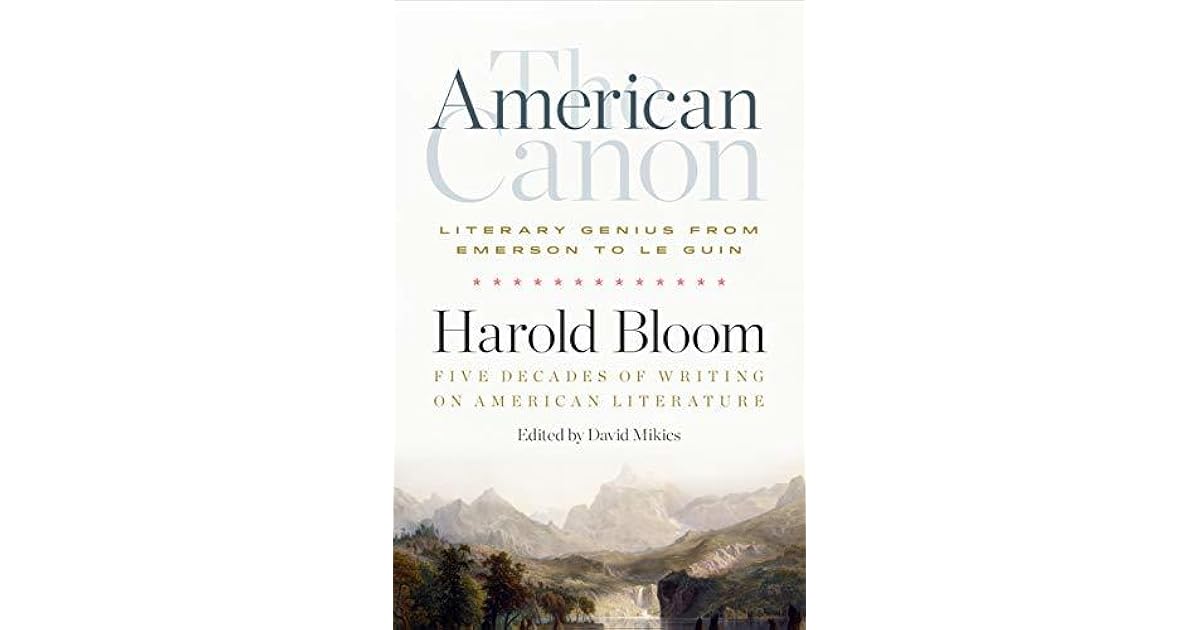 The American Canon: Literary Genius from Emerson to Le Guin by Harold Bloom