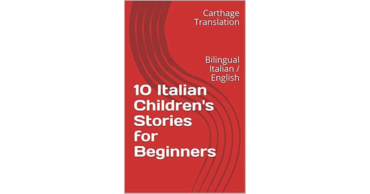 10 Italian Children's Stories for Beginners: Bilingual Italian ...