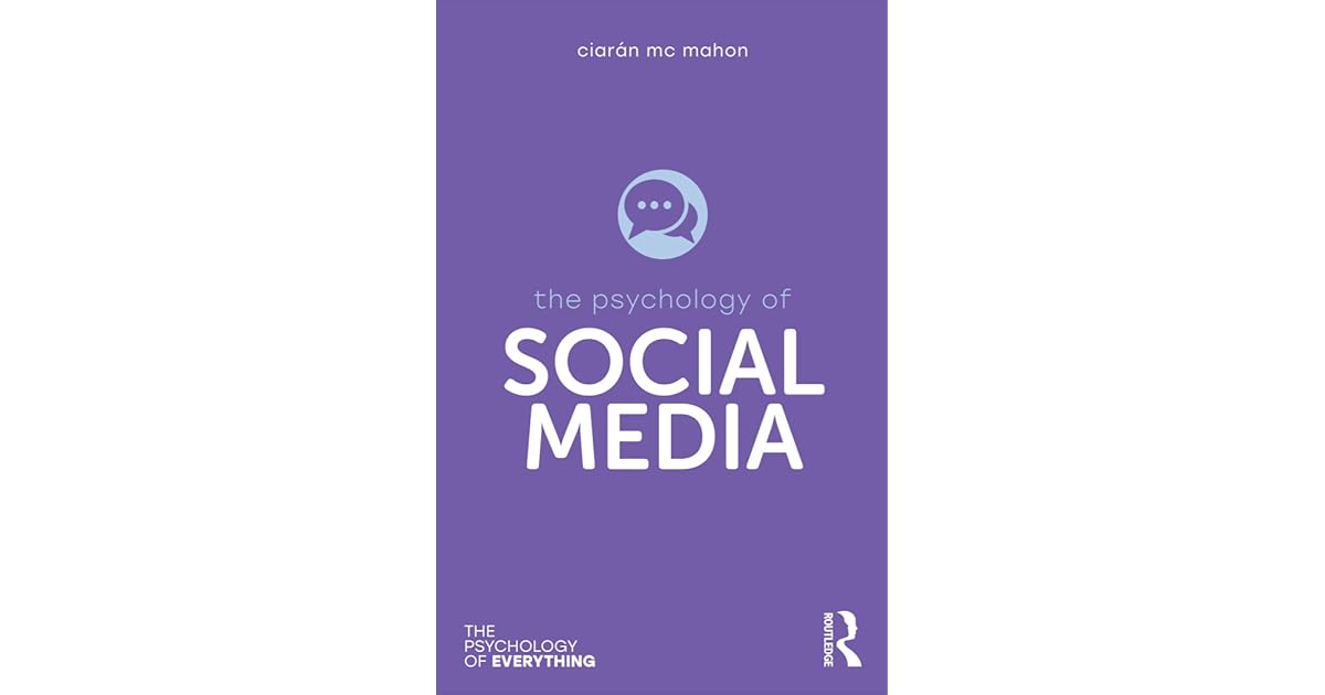 The Psychology of Social Media by Ciarán Mc Mahon