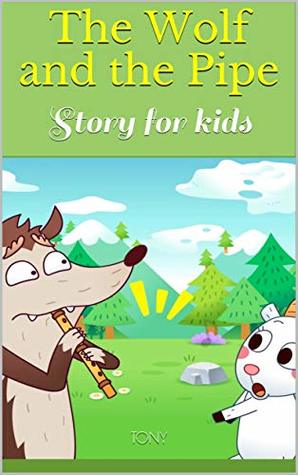The Wolf and the Pipe: Story for kids by Tony