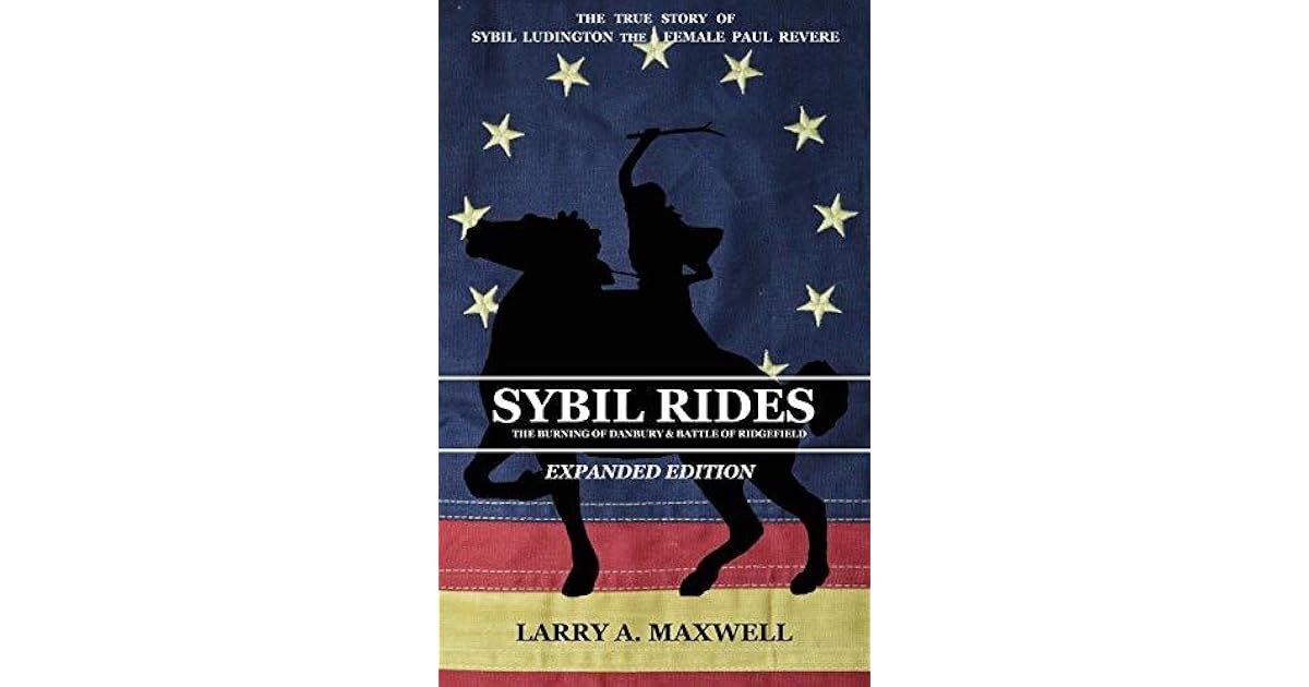 Sybil Rides the Expanded Edition: The True Story of Sybil Ludington the ...