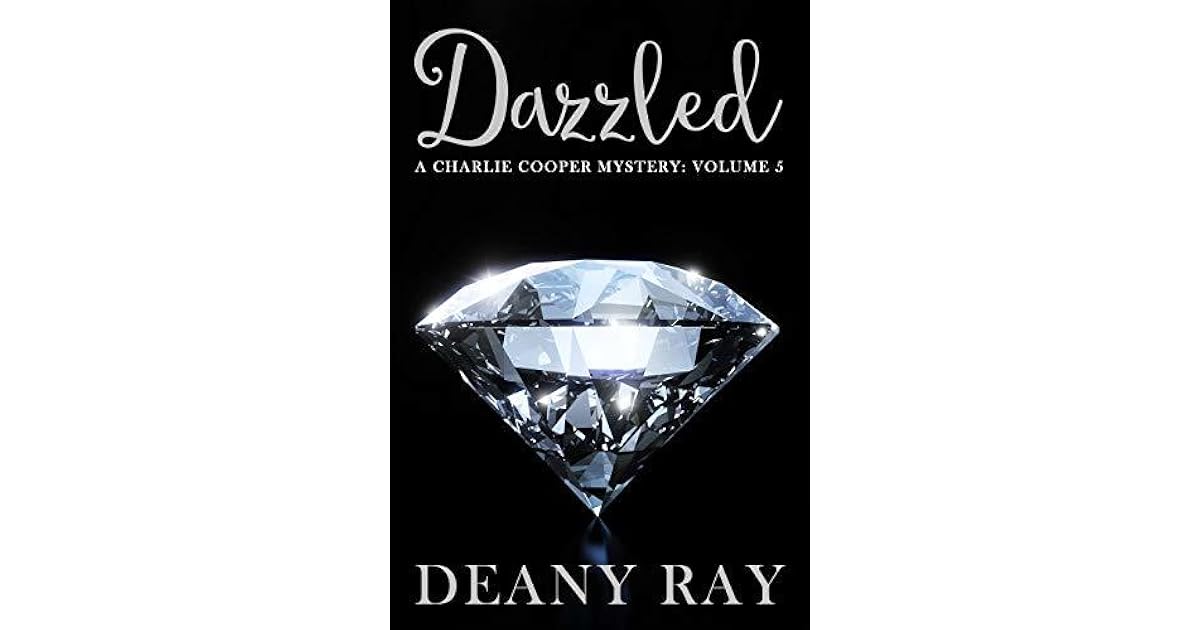 Dazzled (A Charlie Cooper Mystery, Volume 5) by Deany Ray