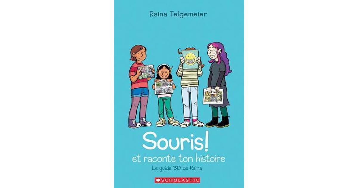 Souris! Et Raconte Ton Histoire: Le Guide BD de Raina by Raina Telgemeier