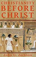 Christianity Before Christ by John G. Jackson