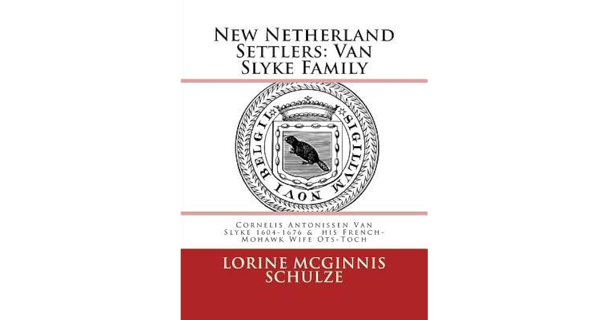 New Netherland Settlers: Cornelis Antonissen Van Slyke 1604-1676 & His ...