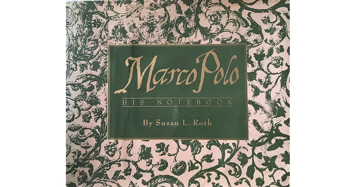 Marco Polo: His Notebook by Susan L. Roth