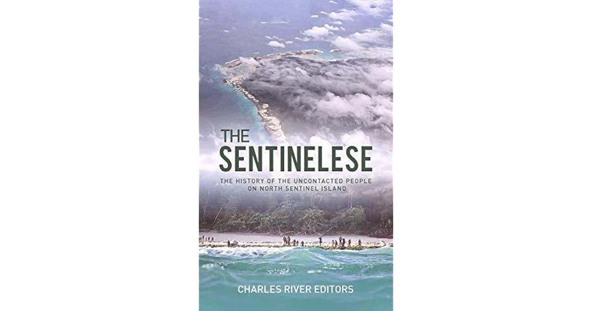 The Sentinelese: The History of the Uncontacted People on North ...