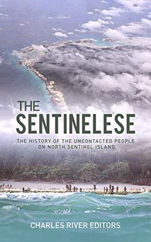 The Sentinelese: The History of the Uncontacted People on North ...