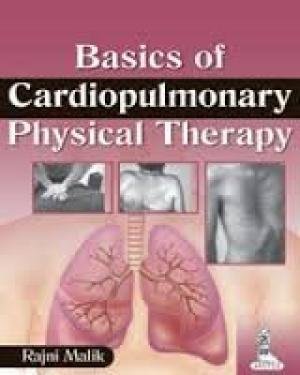 Basics Of Cardiopulmonary Physical Therapy by Malik Rajni