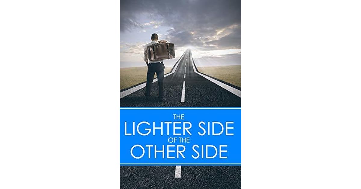 The Lighter Side of the Other Side by Karyn Reece