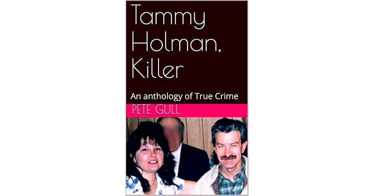 Tammy Holman, Killer: An anthology of True Crime by Pete Gull
