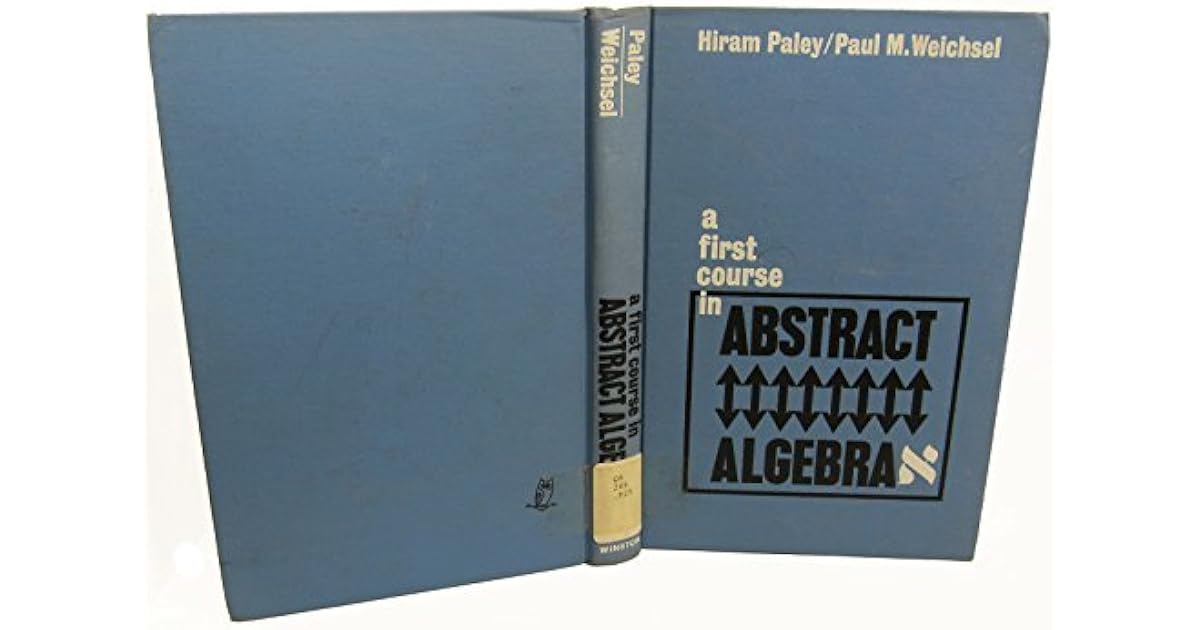 First Course In Abstract Algebra by Hiram Paley