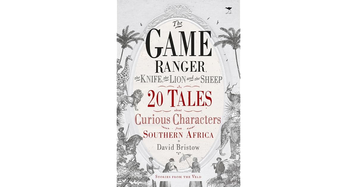 The Game Ranger, the Knife, the Lion and the Sheep: 20 Tales about ...