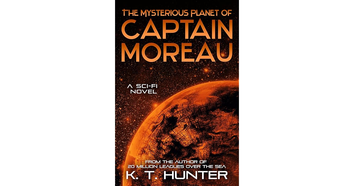The Mysterious Planet of Captain Moreau by K.T. Hunter