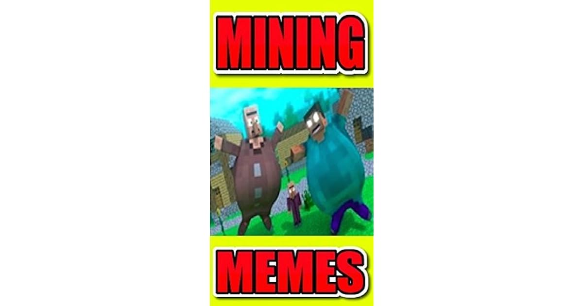 Memes: Extraordinary Funny Miners Memes And Hilarious Comedy by Meme ...