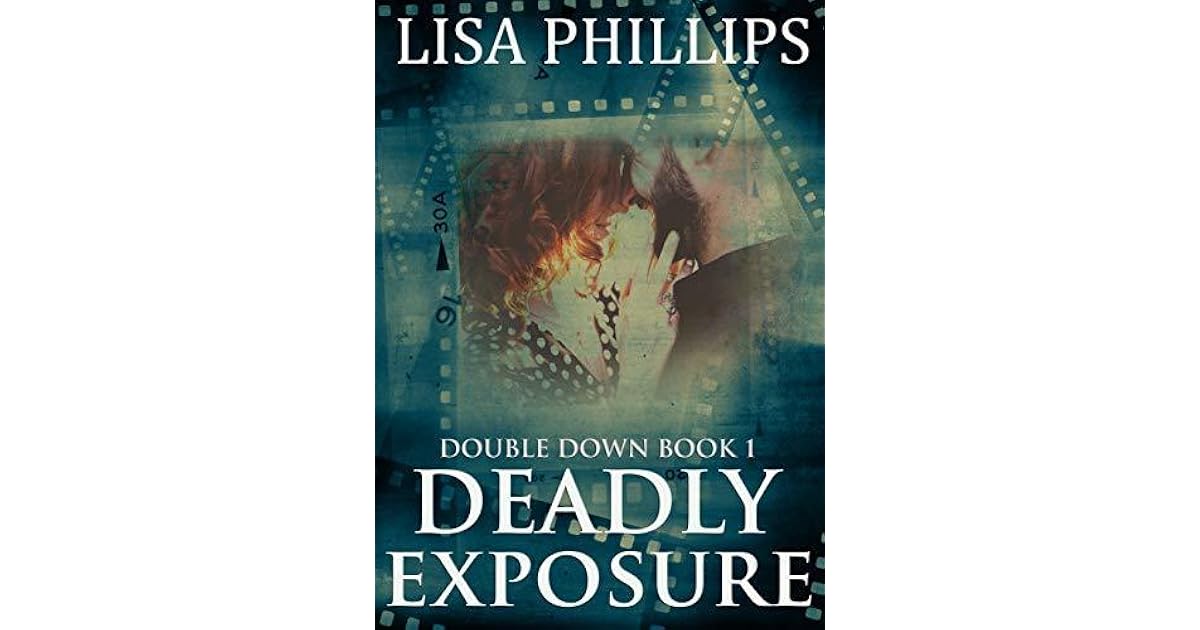 Deadly Exposure (Double Down #1) by Lisa Phillips