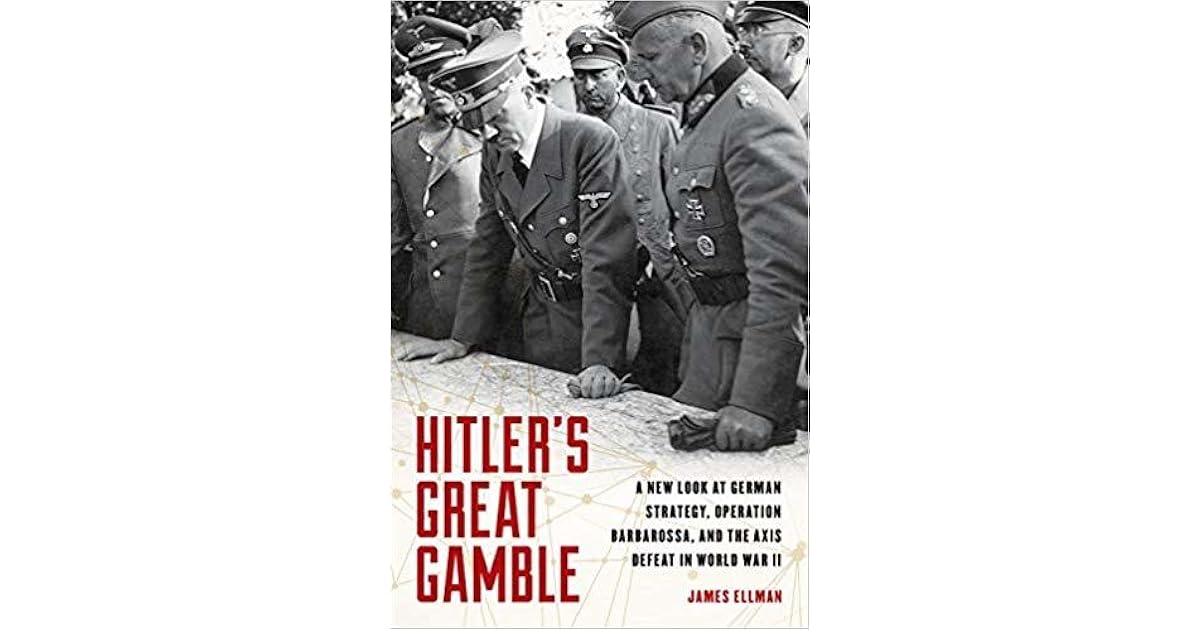 Hitler's Great Gamble: A New Look at German Strategy, Operation ...