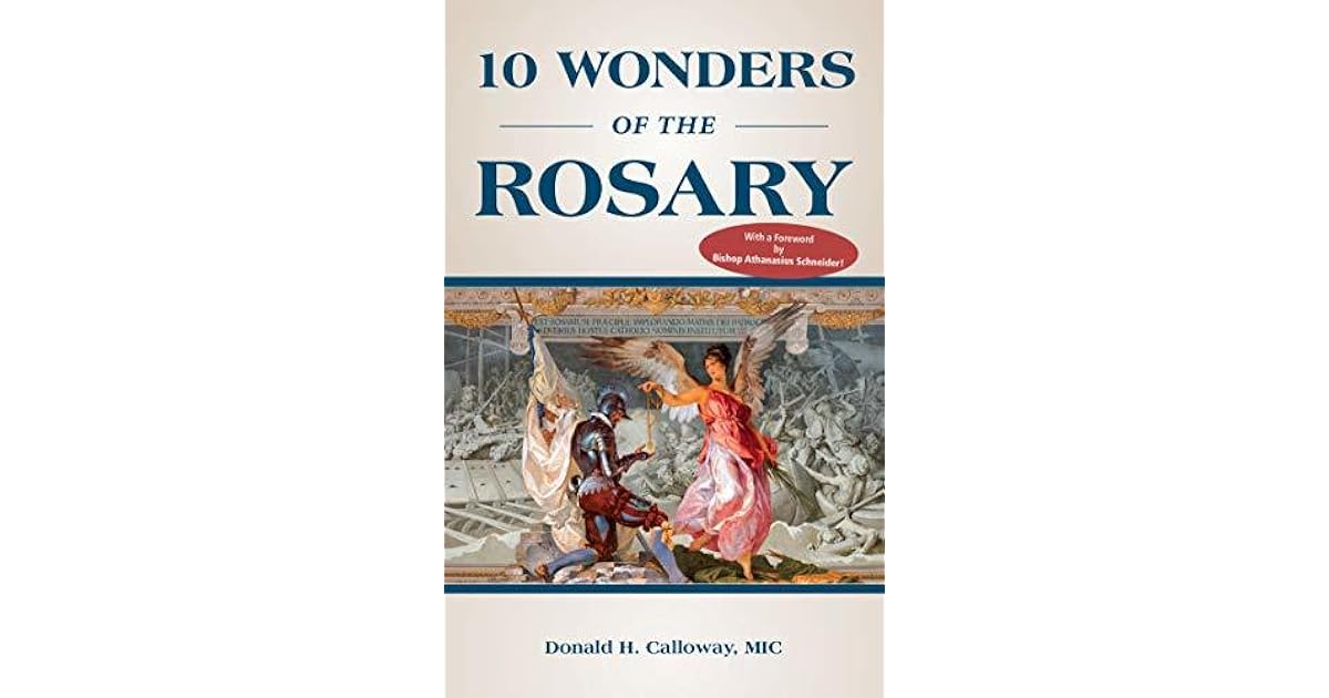 10 Wonders of the Rosary by Donald H. Calloway