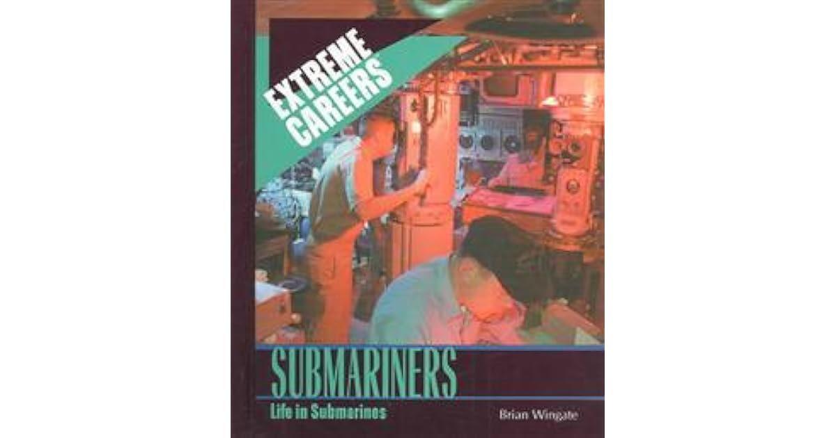 Submariners: Life In Submarines by Brian Wingate