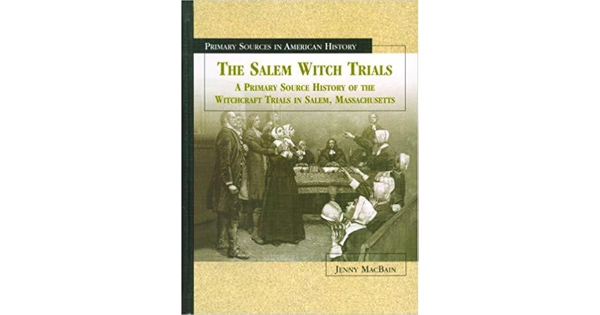 The Salem Witch Trials: A Primary Source History of the Witchcraft ...