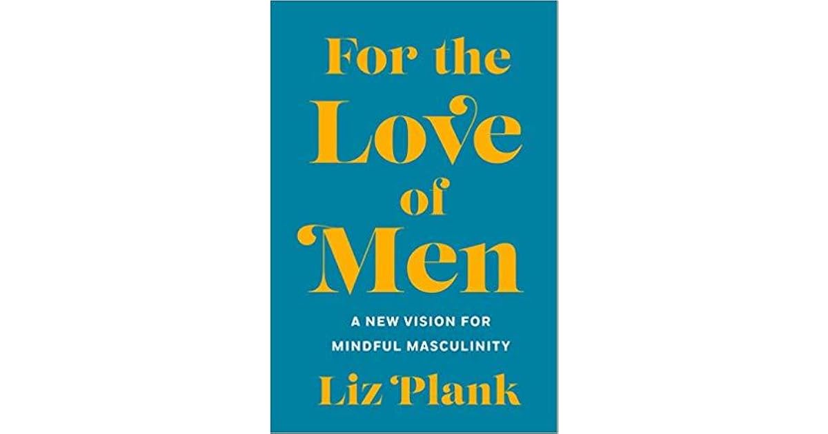 Book giveaway for For the Love of Men: A New Vision for Mindful ...