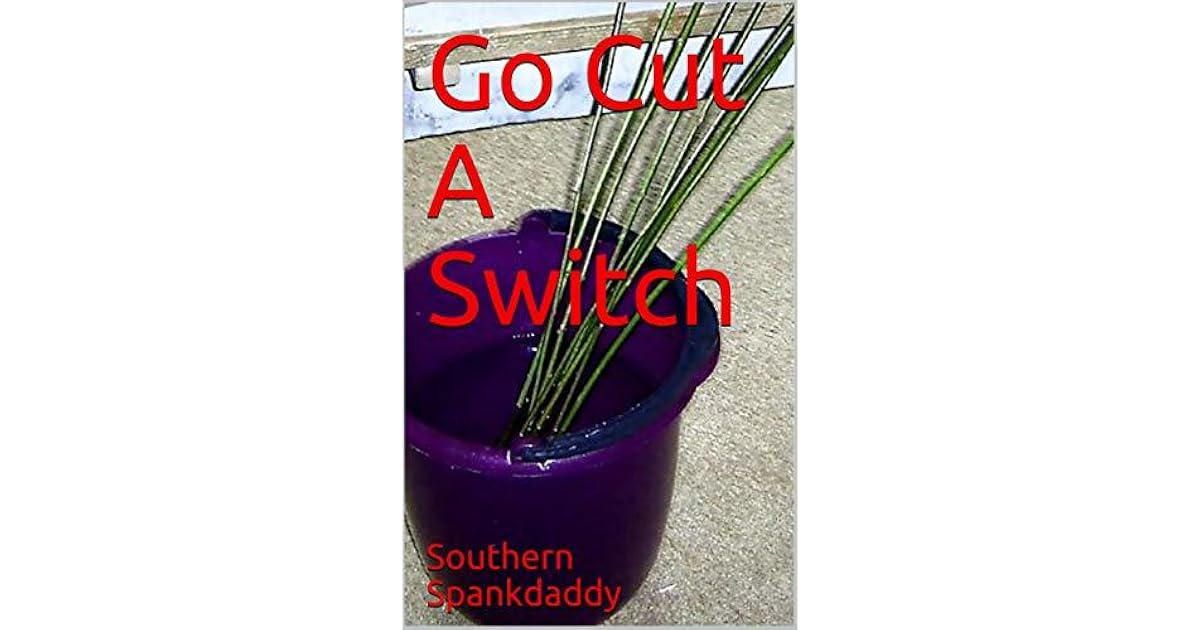 Go Cut A Switch by Southern Spankdaddy