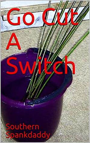 Go Cut A Switch by Southern Spankdaddy
